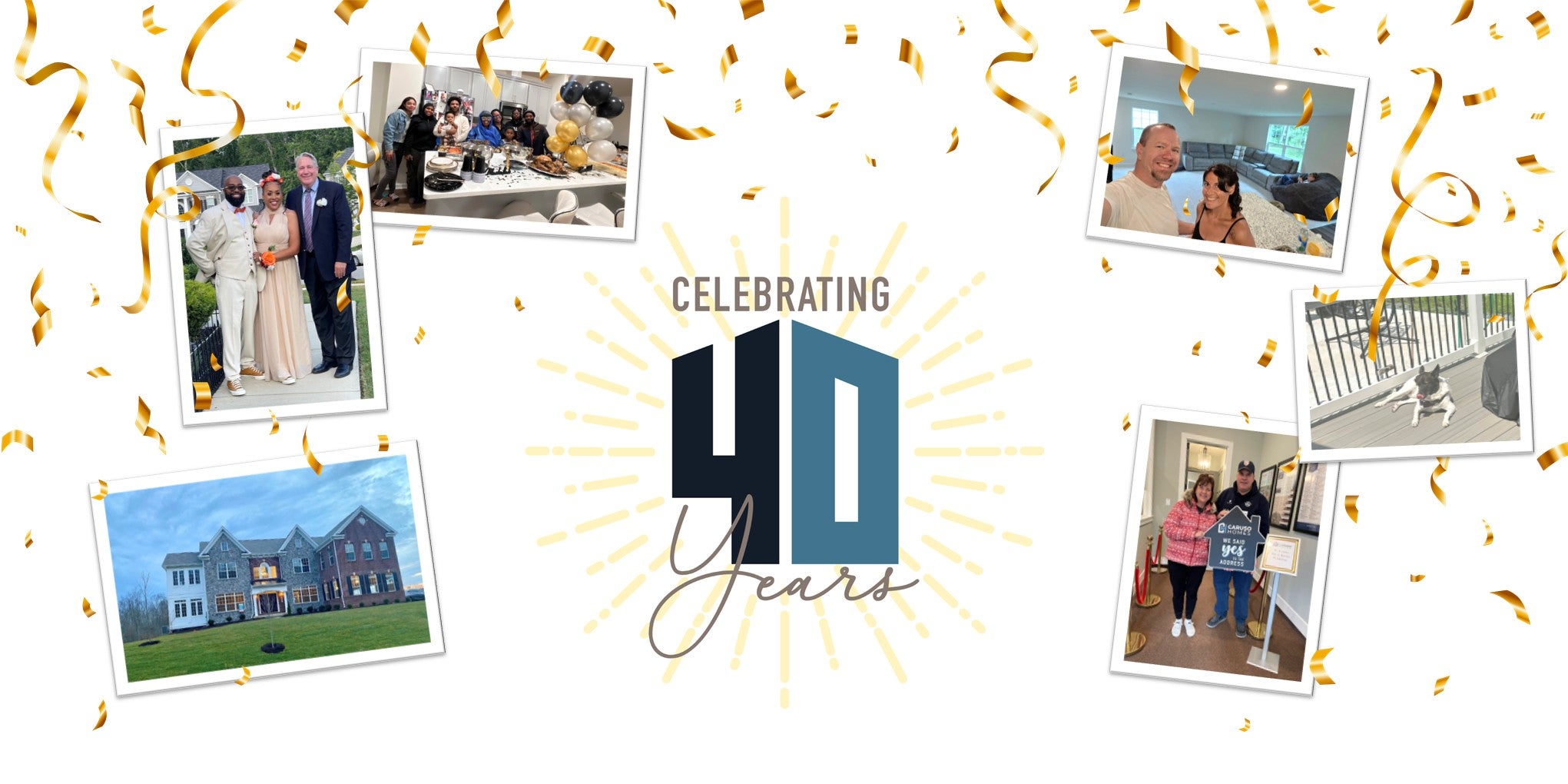 40th Anniversary | Caruso Homes